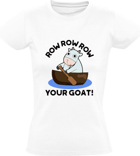 Row Row Row Your Goat! Dames T-shirt | geit | roeien | boot | liedje ...