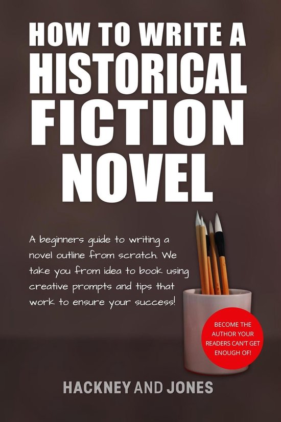 How To Write A Winning Fiction Book Outline - How To Write A Historical Fiction Novel:... | bol.com