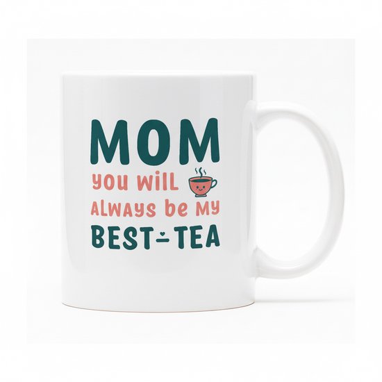 Lieve Moeder Cadeau Mok – “Mom You Will Always Be My Best-Tea ...