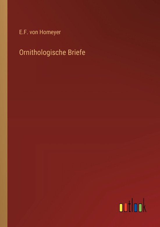 Ornithologische Briefe, E F Von Homeyer | 9783368550745 | Boeken | bol