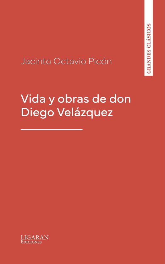 Vida y obras de don Diego Velázquez (ebook), Jacinto Octavio Picon ...
