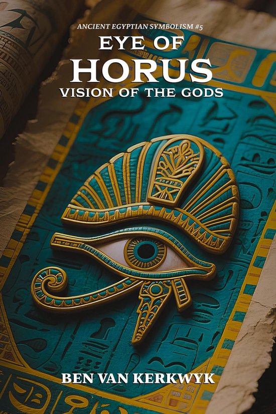 Ancient Egyptian Symbolism 5 - Eye of Horus, Vision of the Gods (ebook), Ben Van... | bol