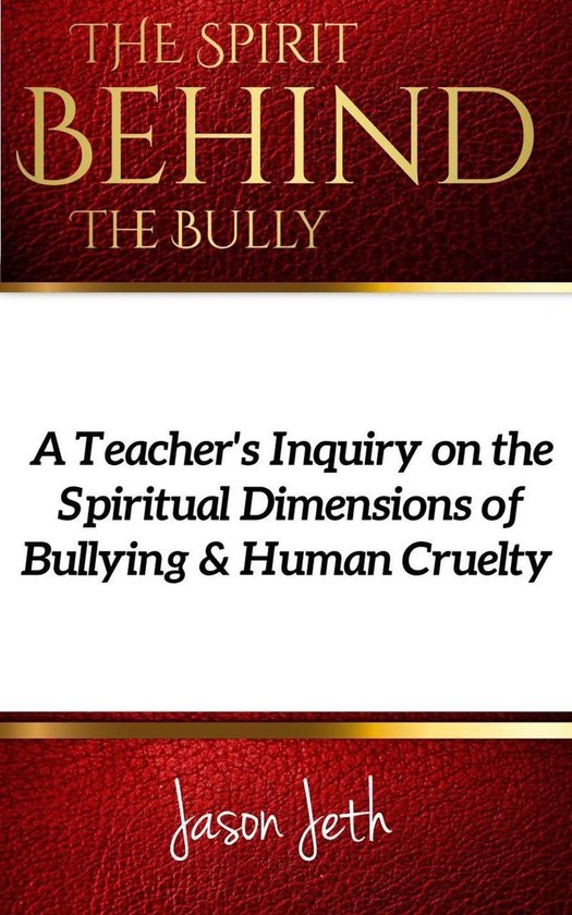 The Spirit Behind the Bully: A Teacher's Inquiry on the Spiritual ...