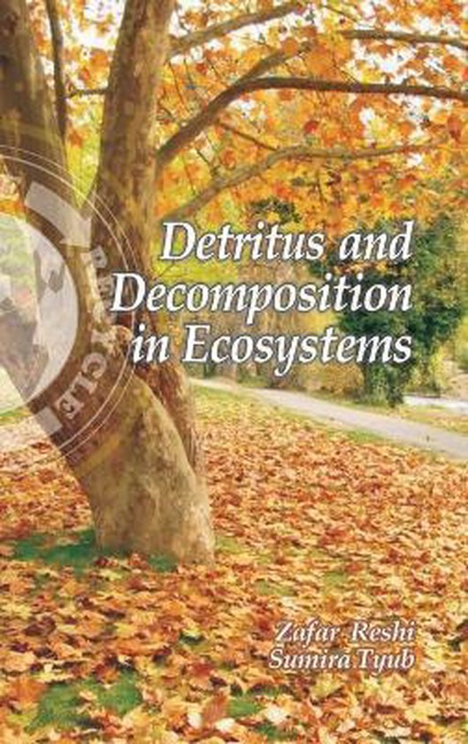 Detritus and Decomposition in Ecosystems, Sumira Tyub | 9788189422158 ...