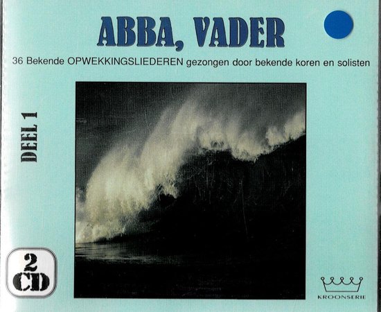 Abba Vader Deel 1 - 36 bekende opwekkingsliederen, Mannenkoor Edoza / Chr. Mannenkoor... | bol.com