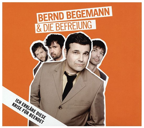 Bernd Begemann & Die Befreiung - Ich Erklare Diese Krise Für Beendet ... Bernd Begemann & Die Befreiung - Ich Erklare Diese Krise Für Beendet ...