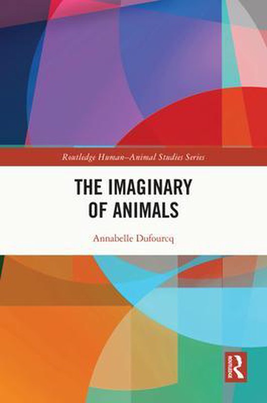 Routledge Human-Animal Studies Series - The Imaginary of Animals (ebook ...