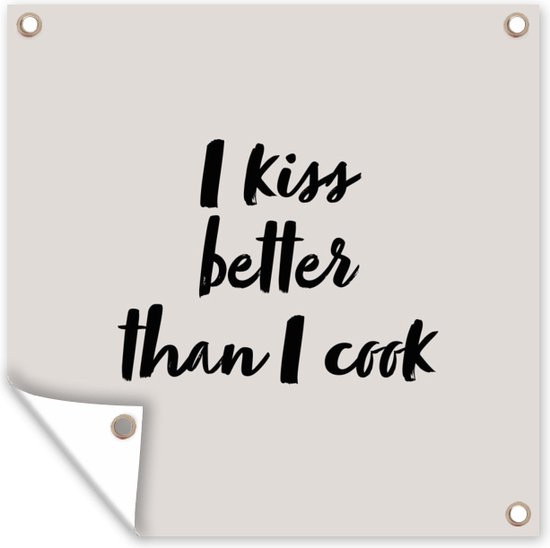 Tuin poster Quotes - Spreuken - I kiss better than I cook - Koken - Kus ...