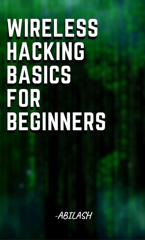 Wireless Hacking Basics for Beginners (ebook), abilash vijaykumar ...