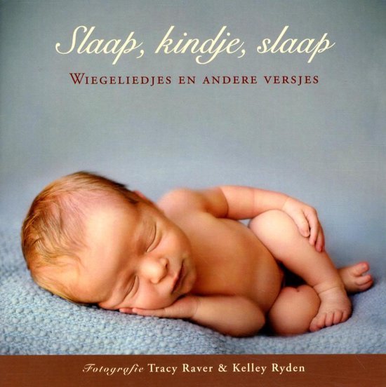 Slaap, kindje, slaap, Tracy Rave en Kelly Ryden (fotografie) | 9789059474062 | Boeken | bol