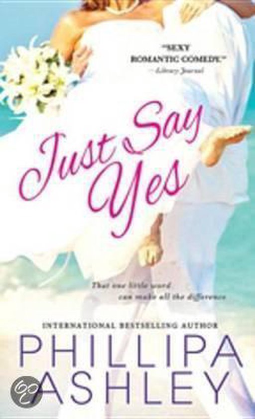 Just Say Yes (ebook), Phillipa Ashley | 9781402241475 | Boeken | bol.com
