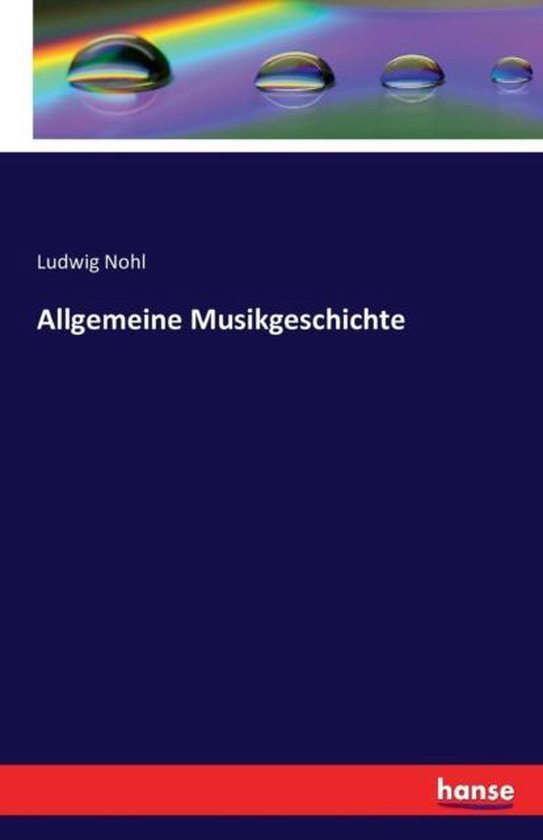 Allgemeine Musikgeschichte, Ludwig Nohl | 9783741135484 | Boeken | bol.com