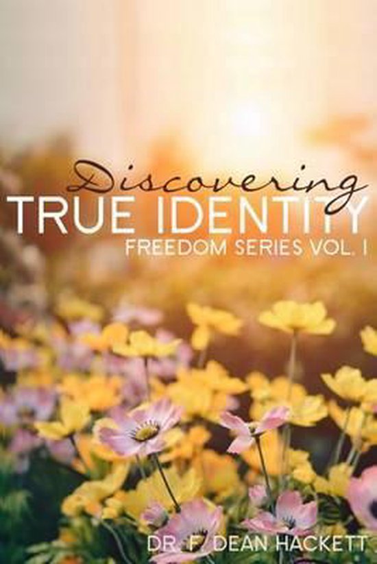 Discovering True Identity | 9780615733258 | F Dean Hackett | Boeken ...