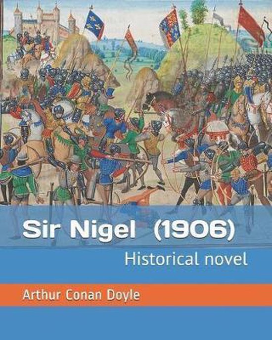Sir Nigel (1906), Arthur Conan Doyle | 9781728827070 | Boeken | bol.com