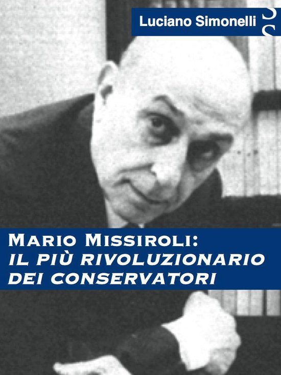 MARIO MISSIROLI: Il più rivoluzionario dei conservatori (ebook ...