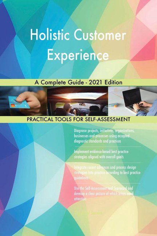 Holistic Customer Experience A Complete Guide - 2021 Edition (ebook ...