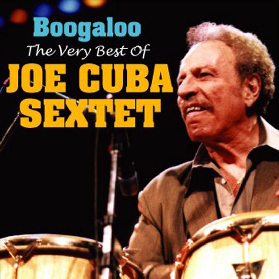 Joe Cuba Sextet - Boogaloo; The Very Best Of (2 CD), Joe -Sextet- Cuba ...