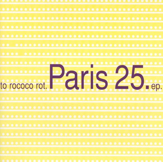 Paris 25 EP, To Rococo Rot | CD (album) | Muziek | bol.com
