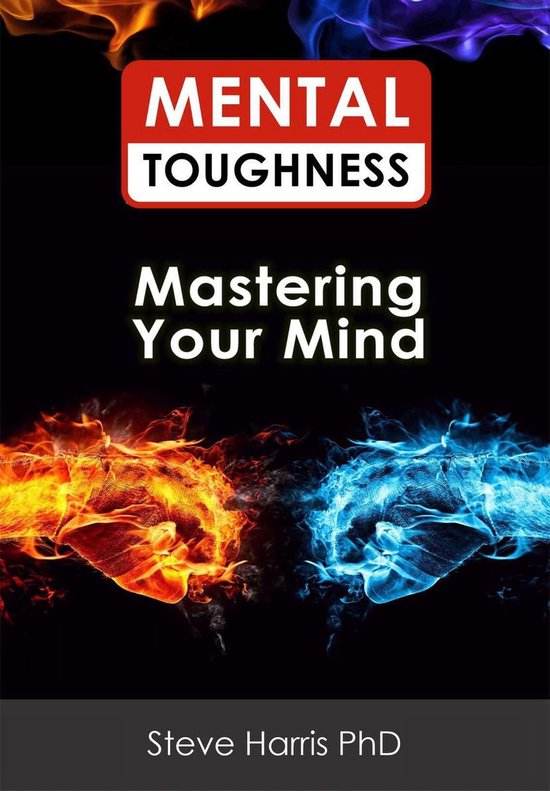 Mental Toughness - Mastering Your Mind (ebook), Steve Harris | 9781311393227 | Boeken | bol