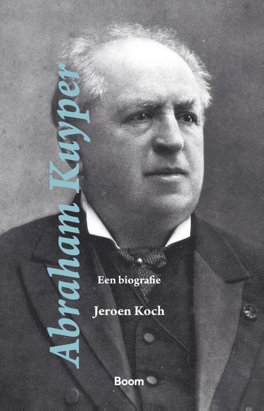 Abraham Kuyper | 9789024434114 | Jeroen Koch | Boeken | bol.com
