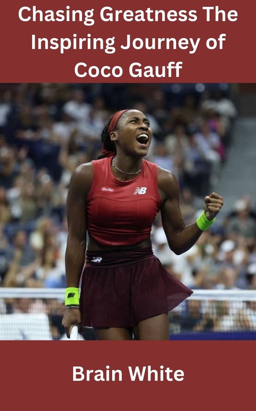 Chasing Greatness The Inspiring Journey of Coco Gauff (ebook), Brain ... Chasing Greatness The Inspiring Journey of Coco Gauff (ebook), Brain ...