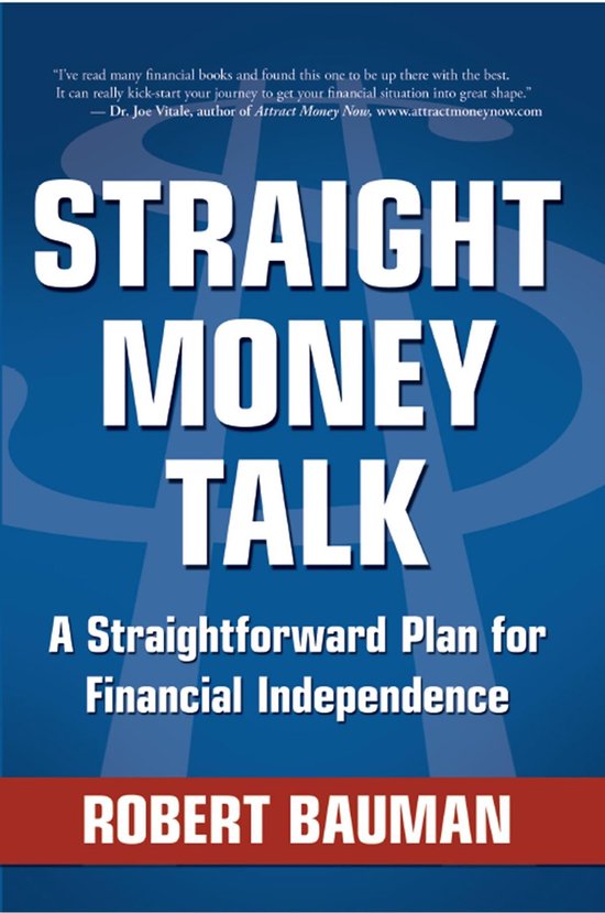 Straight Money Talk A Straightforward Plan for Financial Independence ...