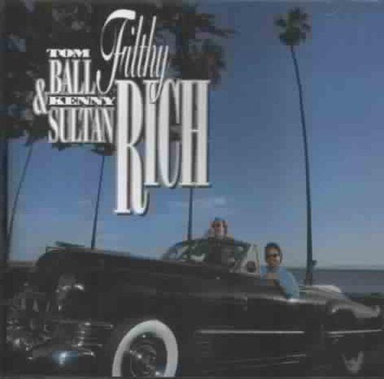 Tom Ball & Kenny Sultan - Filthy Rich (CD), Tom Ball & Kenny Sultan ...