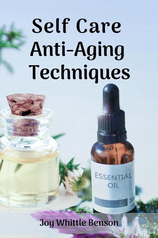 Self-Care - Anti-Aging Techniques (ebook), Joy Whittle Benson ...