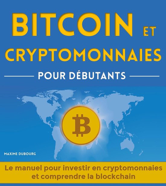 Bitcoin et Cryptomonnaies pour Débutants : le manuel pour investir en cryptomonnaies... | bol.com