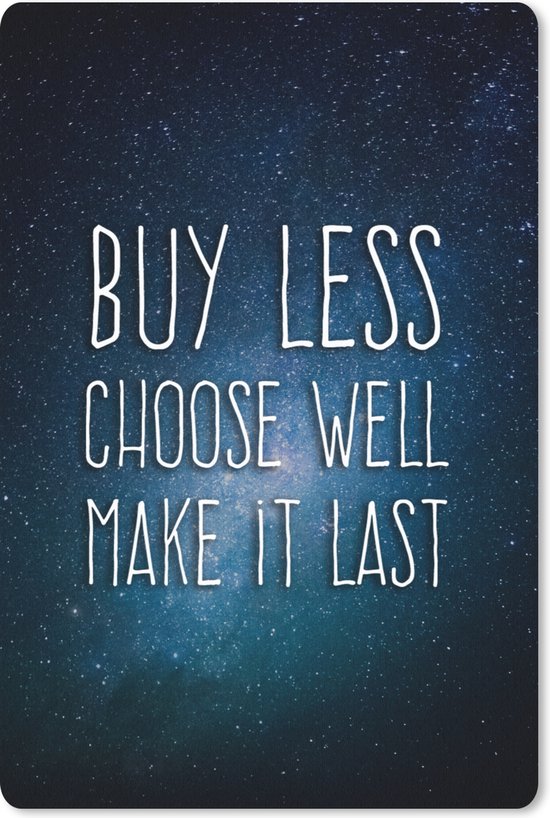 Quotes - Buy less, choose well, make it last - Spreuken | bol.com