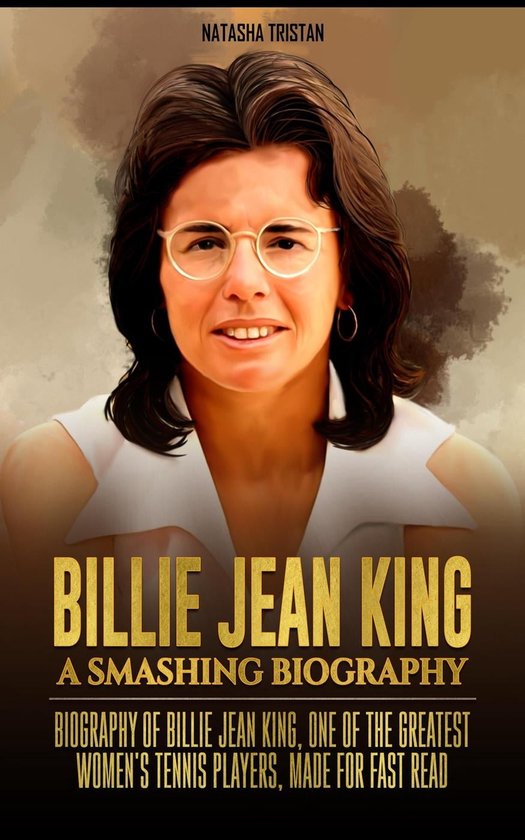 Acclaimed Personalities 16 - Billie Jean King, A Smashing Biography ...