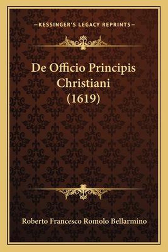 de Officio Principis Christiani (1619), Roberto Francesco Romolo ...