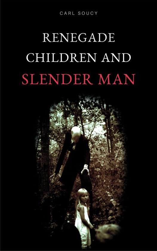 Renegade Children and Slender Man (ebook), Carl Soucy | 9781526017918 ...