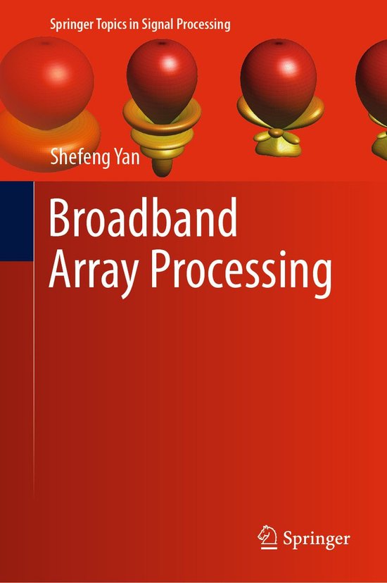 Springer Topics in Signal Processing 17 - Broadband Array Processing (ebook), Shefeng... | bol.com