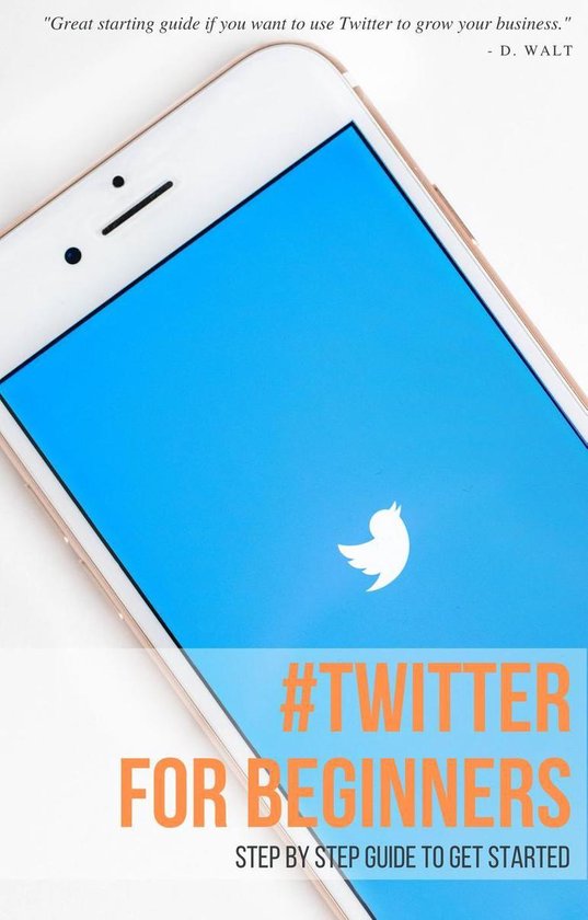 Twitter For Beginners - Step by Step Guide to Getting Started (ebook ...