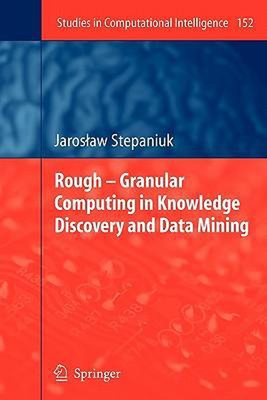 Rough Granular Computing in Knowledge Discovery and Data Mining | 9783642089725 | J.... | bol.com