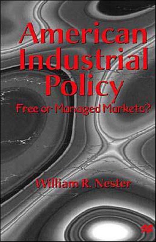 American Industrial Policy, William R. Nester | 9780312165925 | Boeken ...
