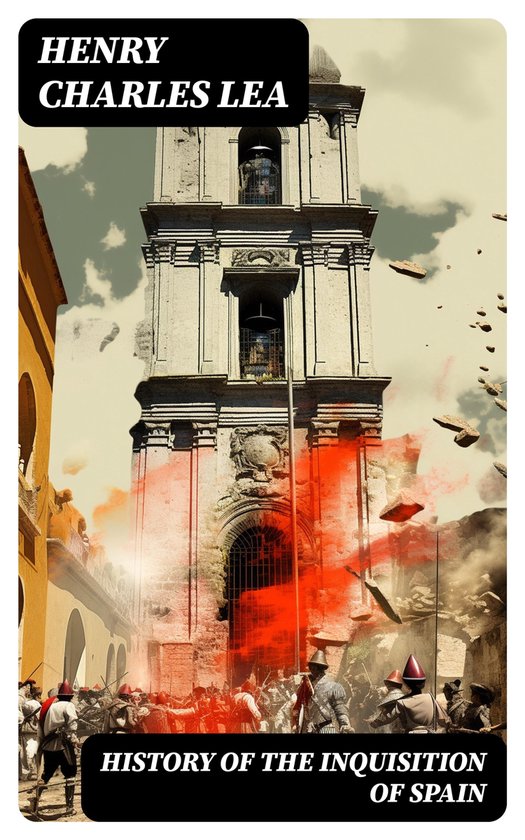 History of the Inquisition of Spain (ebook), Henry Charles Lea ...