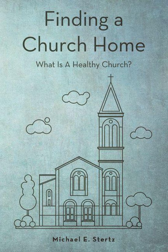 Finding a Church Home (ebook), Michael E. Stertz | 9781973643241 ...