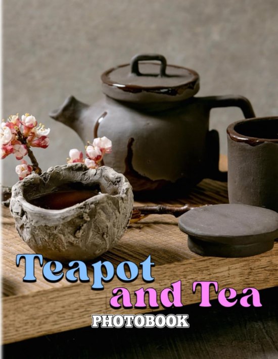 Teapot and Tea Photobook: Photo Book About Teapots For Food Lover| High ...
