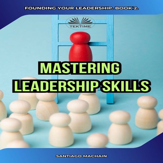 Mastering Leadership Skills, SANTIAGO MACHAIN | 9788835474364 | Boeken | bol
