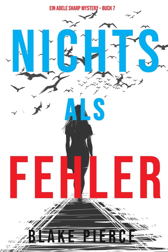 Ein Adele Sharp Mystery 7 - Nichts Als Fehler (Ein Adele Sharp Mystery ...