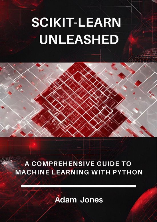 Scikit-Learn Unleashed: A Comprehensive Guide to Machine Learning with Python (ebook),... | bol