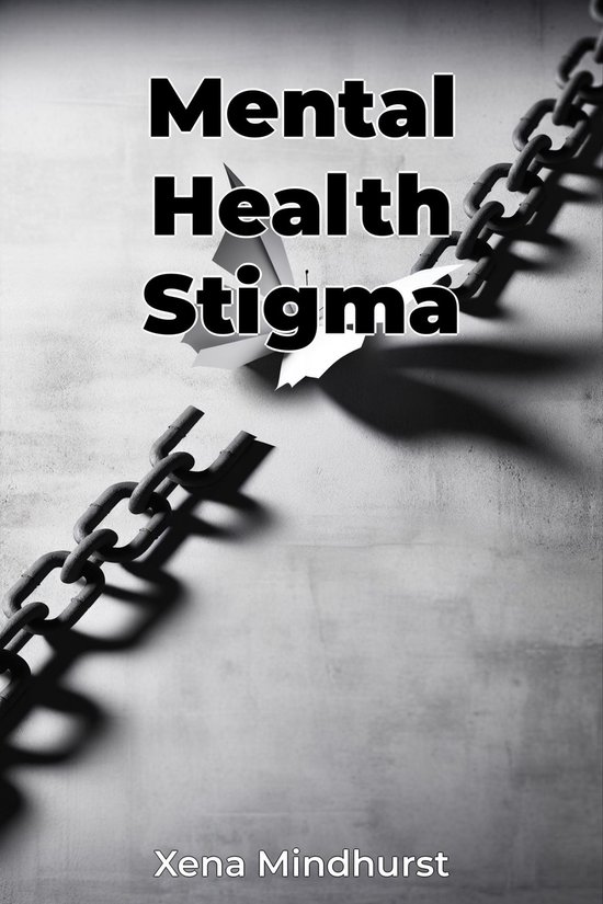Mental Health Stigma (ebook), Xena Mindhurst | 9788233940058 | Boeken | bol
