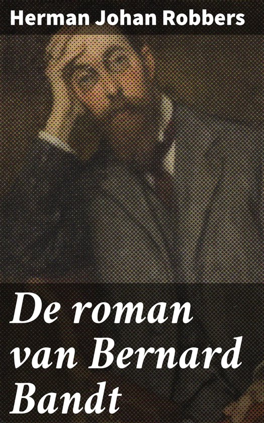 De roman van Bernard Bandt (ebook), Herman Johan Robbers ...