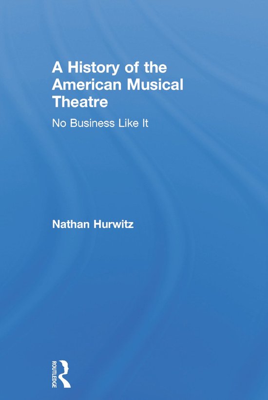 A History of the American Musical Theatre | 9780415715072 | Nathan ...