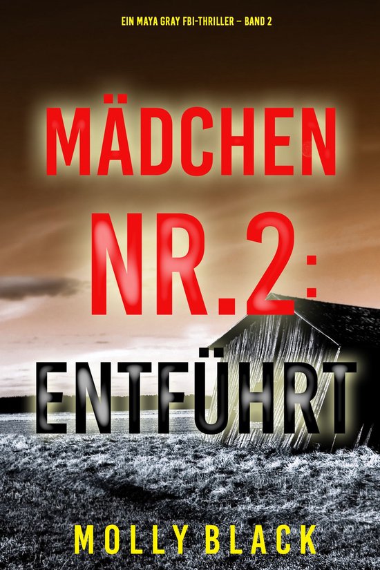 Ein Maya Gray FBI-Thriller 2 - Mädchen Nr.2: Entführt (Ein Maya Gray ...