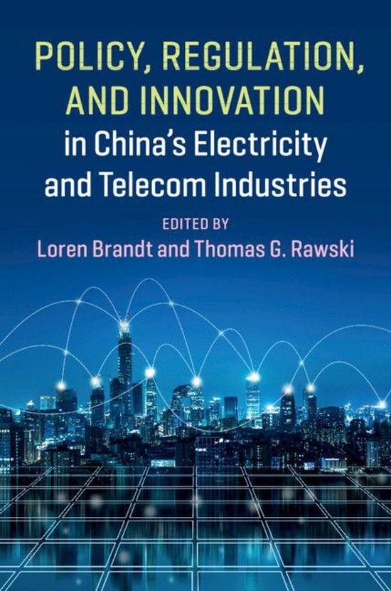 Policy, Regulation and Innovation in China's Electricity and Telecom ...
