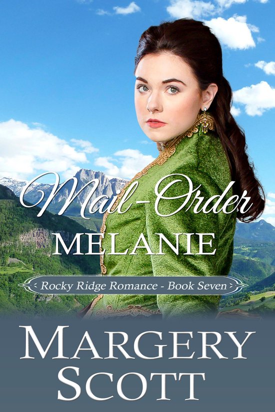 Rocky Ridge Romance 7 - Mail-Order Melanie (ebook), Margery Scott ...