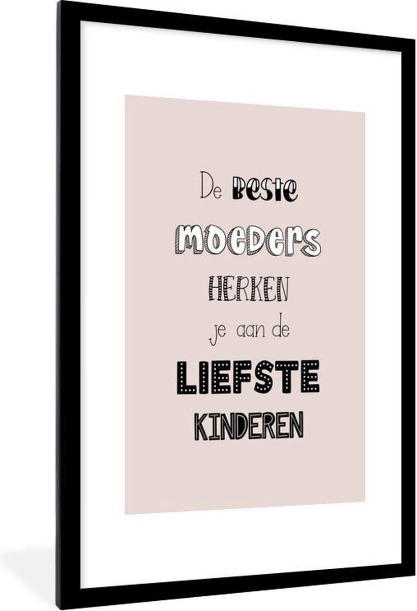 Fotolijst incl. Poster - De beste moeders herken je aan de liefste ...